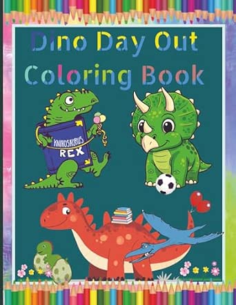 Dino Day Out Coloring Book: Imaginative Fun and Adorable Adventures for ...