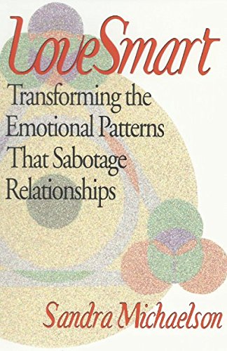 LoveSmart: Transforming the Emotional Patterns that Sabotage ...