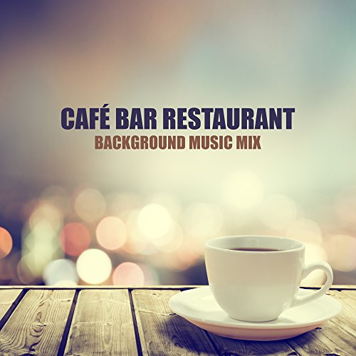 Play Café Bar Restaurant Background Music Mix by Restaurant Music on ...