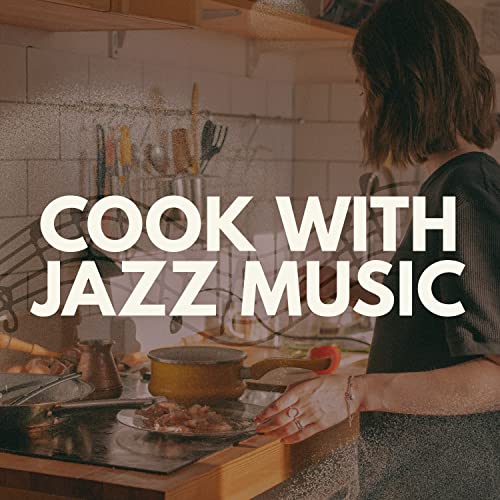 Amazon Music - Cook With Jazz MusicのCook With Jazz Music - Amazon.co.jp