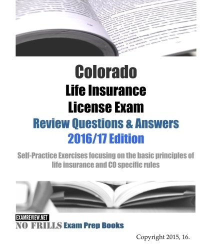 Colorado Life Insurance License Exam Review Questions & Answers 2016/17 ...