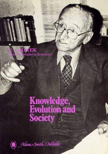 Knowledge, Evolution, and Society: Hayek, F.A.: 9780906517314: Amazon ...