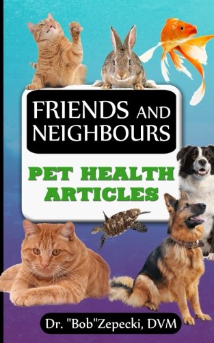 Friends and Neighbors: Pet Health Articles: Zepecki DVM, Dr. "Bob ...