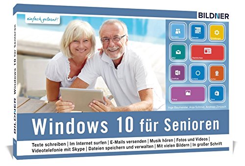 Windows 10 für Senioren: Ohne Vorkenntnisse. Leicht verständlich ...