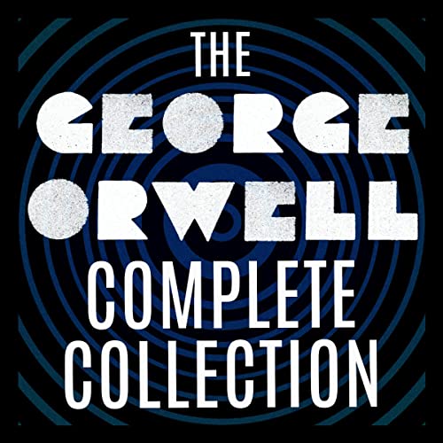 The George Orwell Complete Collection: 1984; Animal Farm; Down and Out ...