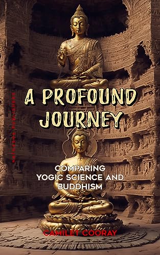 Amazon.com: A Profound Journey: Comparing Yogic Science and Buddhism ...