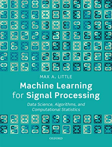 Machine Learning For Signal Processing Data Science Algorithms And Computational