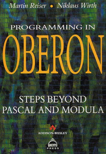 Programming in Oberon: Steps Beyond Pascal and Modula: Reiser, Martin, Wirth, Niklaus ...