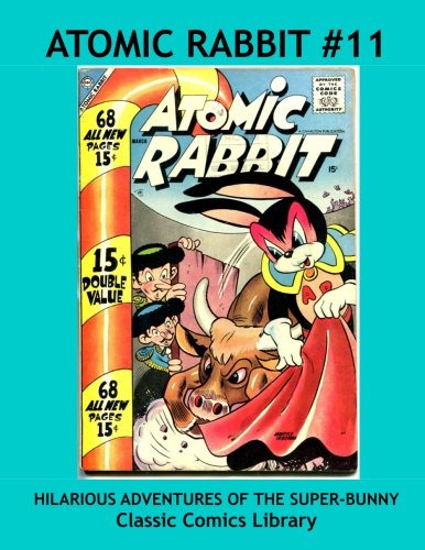 Atomic Rabbit Issue #11: Highest Quality Comic Reprint, World's Largest ...