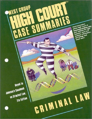 High Court Case Summaries on Criminal Law, Keyed to Johnson, 7th: 7th ...
