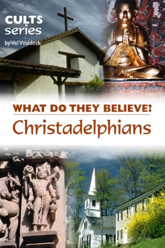 Christadelphians: What Do They Believe? (Cults and Isms Series ...