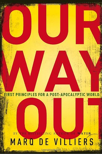 Our Way Out: First Principles for a Post-apocalyptic World: De Villiers ...