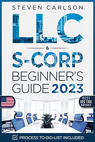 LLC & S-Corporation Beginner's Guide, Updated Edition: 2 Books in 1 ...
