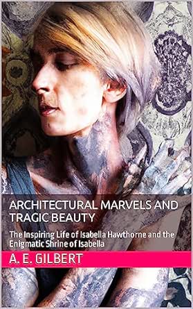 Architectural Marvels and Tragic Beauty: The Inspiring Life of Isabella ...