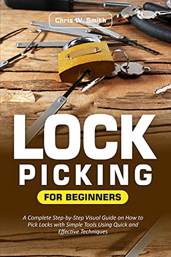 Lock Picking for Beginners: A Complete Step-by-Step Visual Guide on How ...