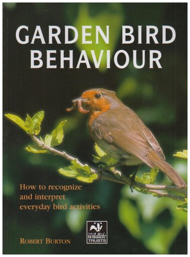 Garden Bird Behaviour: Amazon.co.uk: Robert Burton: 9781845172374: Books