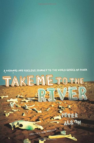 Take Me to the River: A Wayward and Perilous Journey to the World ...