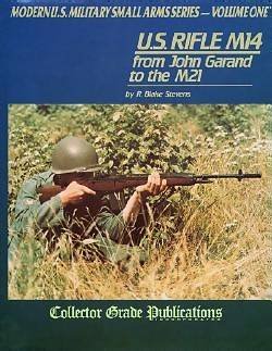 U.S. Rifle M14 from John Garand to the M21 (Modern U.S. Military Small ...