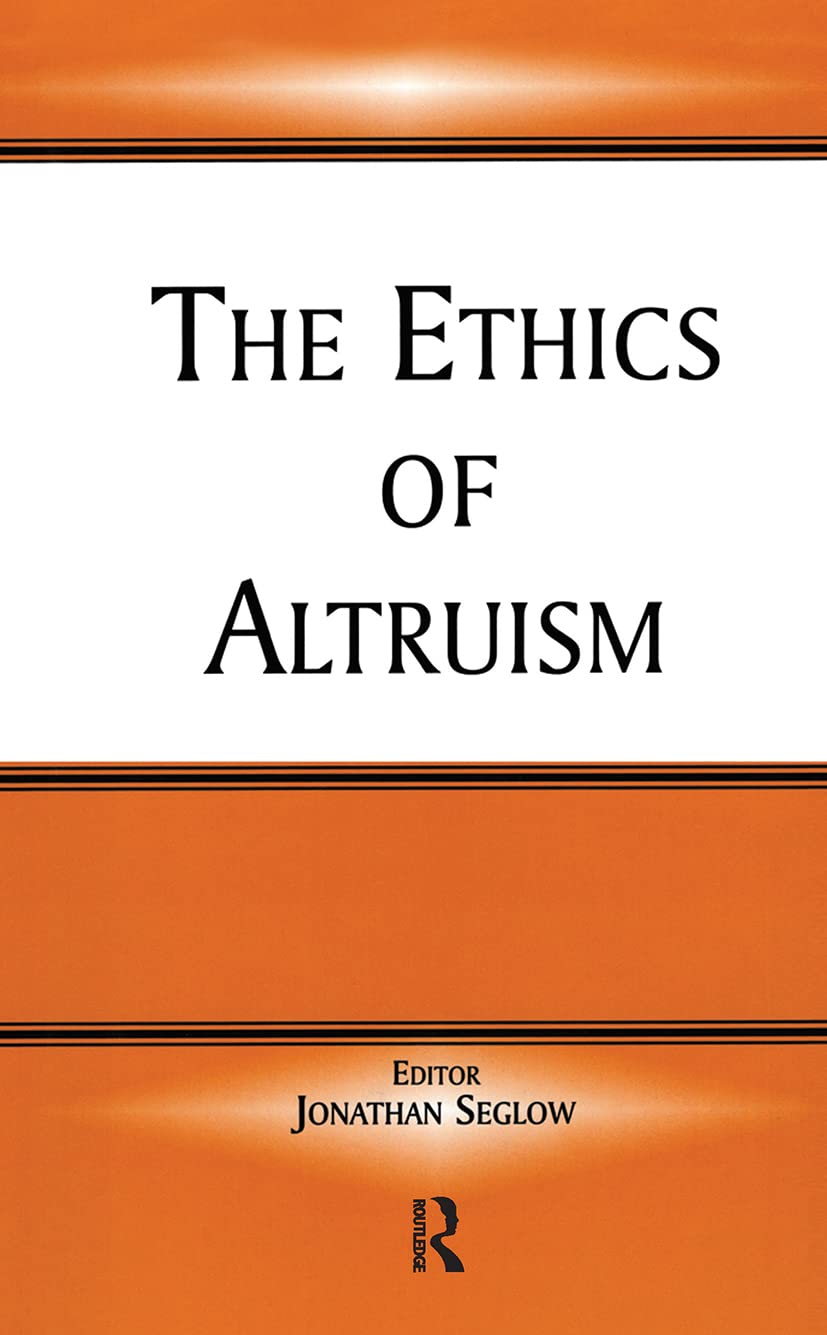 The Ethics of Altruism: Seglow, Jonathan: 9780714655949: Amazon.com: Books