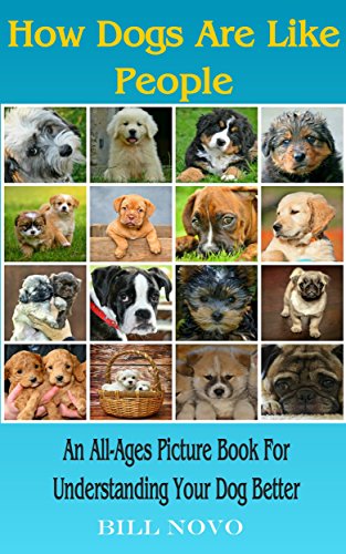 How Dogs Are Like People: An All-Ages Picture Book For Understanding ...