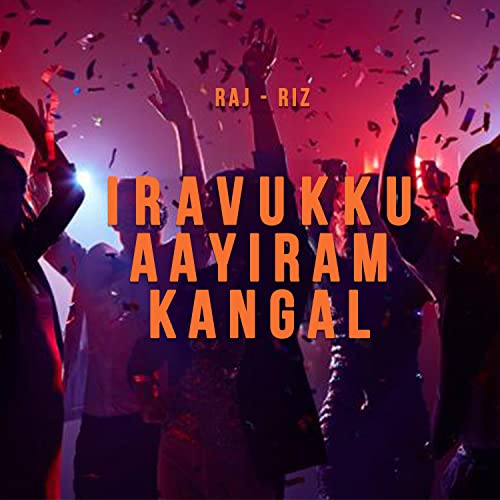 Play Iravukku Aayiram Kangal by RAJ-RIZ on Amazon Music