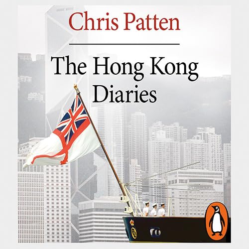 The Hong Kong Diaries: Patten, Chris, Patten, Chris: 9781786146083: Amazon.com: Books