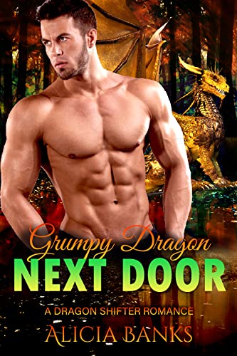 Grumpy Dragon Next Door: A Dragon Shifter Romance (Grumpy and Broken Shifters) - Kindle edition ...