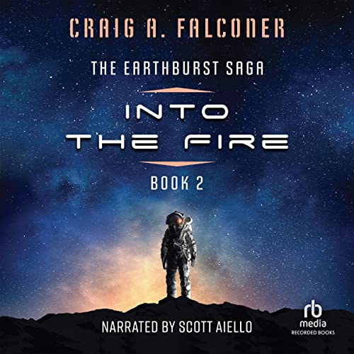 Into the Fire: Earthburst, Book 2 (Audio Download): Craig A. Falconer, Scott Aiello, Recorded ...
