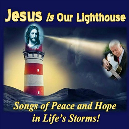 Play Jesus Is Our Lighthouse by Larry L Lambert on Amazon Music