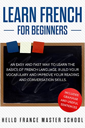 Learn French for Beginners: An Easy and Fast Way To Learn The Basics of ...