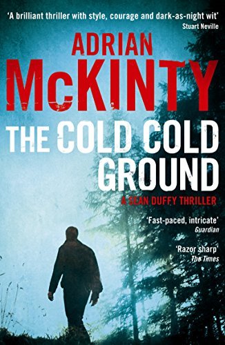 The Cold Cold Ground (The Troubles Trilogy, Book 1) by Mckinty, Adrian ...