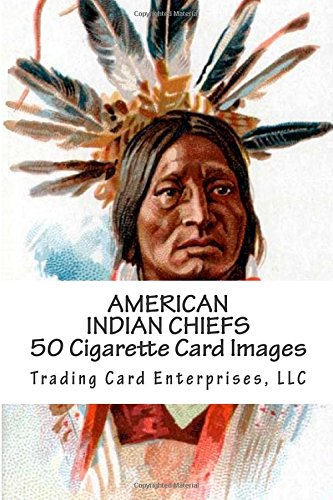 American Indian Chiefs: Trading Card Enterprises LLC: 9781494770723 ...