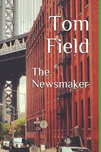 The Newsmaker (Volume One): Amazon.co.uk: Field, Tom: 9781549578212: Books