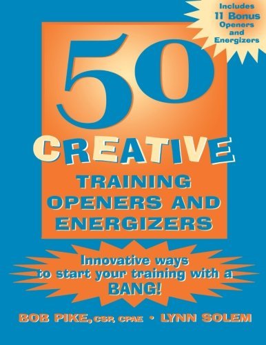 50 Creative Training Openers and Energizers by Bob Pike (2000-05-23 ...