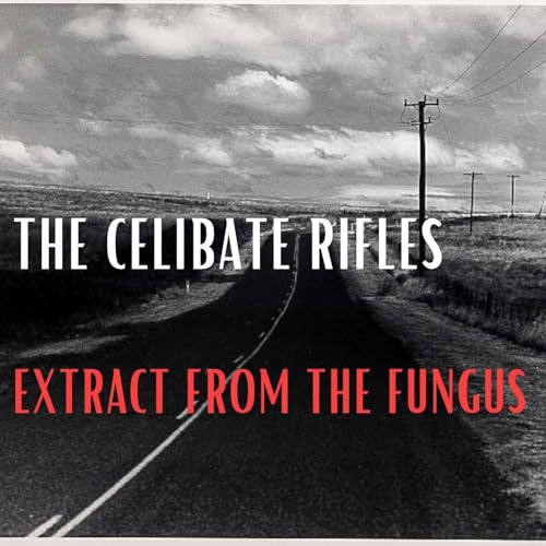 Play Extract from the Fungus by The Celibate Rifles on Amazon Music