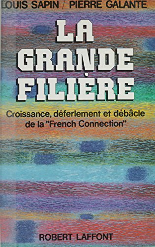La grande filière: Croissance, déferlement et débâcle de la French ...