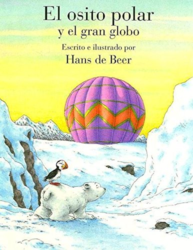 El osito polar y el gran globo (Spanish Edition): Hans de Beer ...