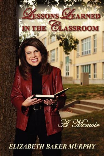 Lessons Learned in the Classroom: Murphy, Elizabeth Baker ...