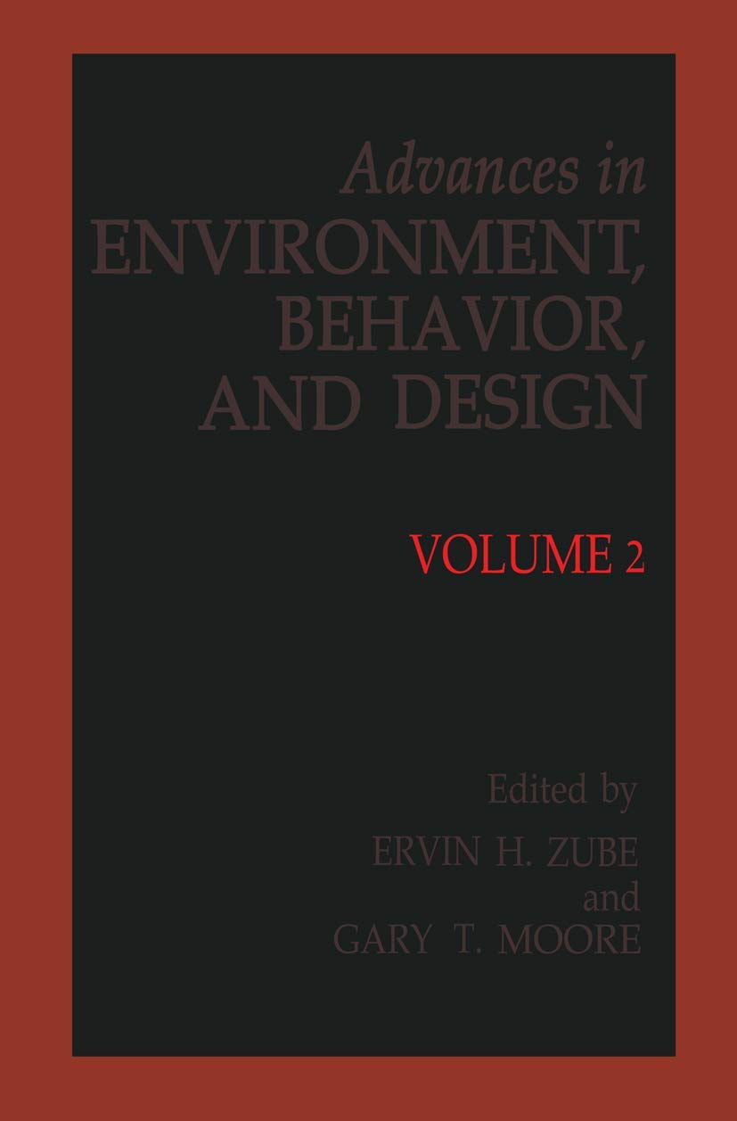 Advances in Environment, Behavior and Design: Volume 2: Ervin H. Zube ...