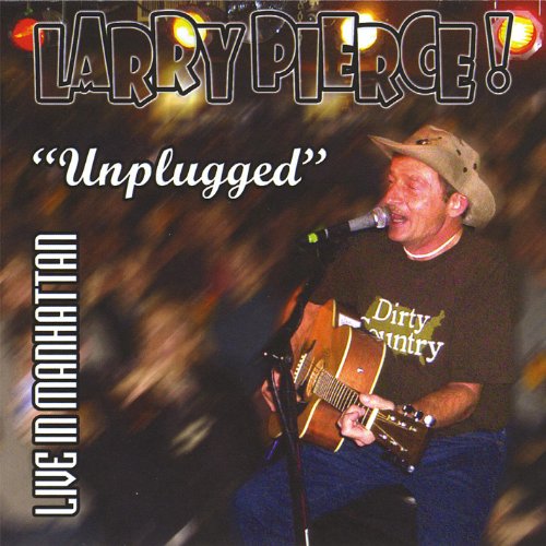 Play Unplugged LIVE in Manhattan by Larry Pierce on Amazon Music