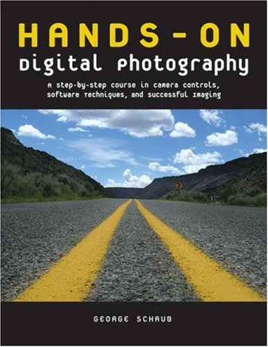 Hands-On Digital Photography: A Step-By-Step Course in Camera Controls ...