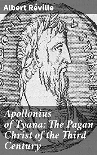 Apollonius of Tyana: The Pagan Christ of the Third Century eBook ...