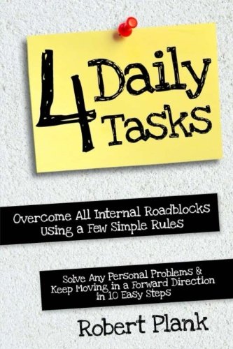 Four Daily Tasks: Overcome All Internal Roadblocks Using a Few Simple ...