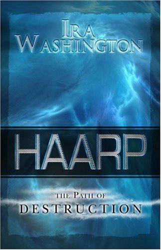 HAARP The Path of Destruction: Washington, Ira: 9781424189175: Amazon ...