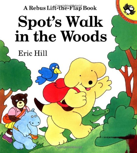Spot's Walk in the Woods : A Rebus Lift-The-Flap Book: Eric Hill ...