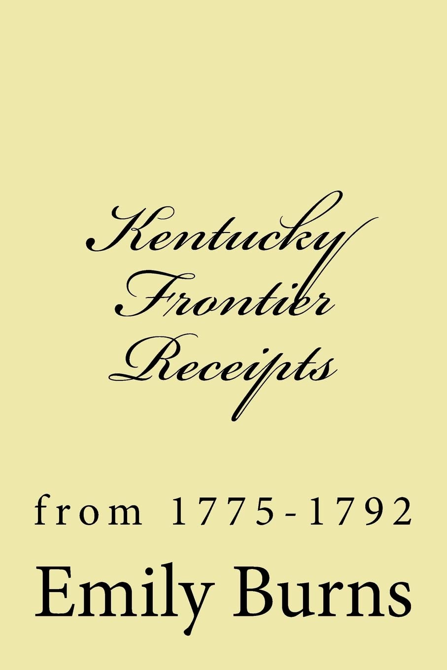 Kentucky Frontier Receipts: from 1775-1792: Burns, Emily: 9781540579140 ...