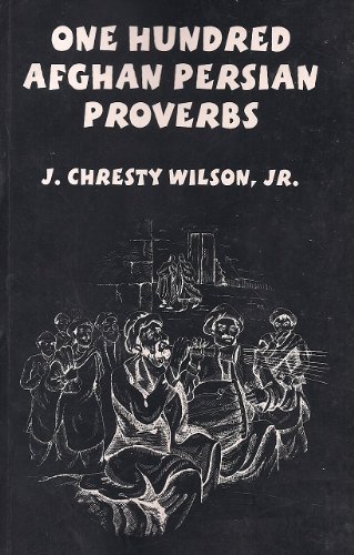 One Hundred Afghan Persian Proverbs: J. Chresty Wilson, Jr.: Amazon.com ...