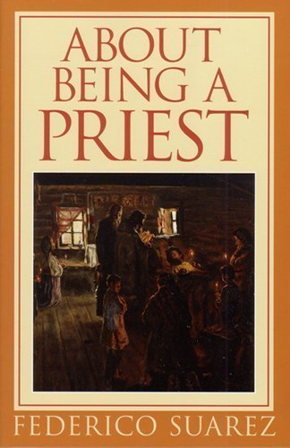 About Being a Priest: Federico Suarez: 9780933932883: Amazon.com: Books