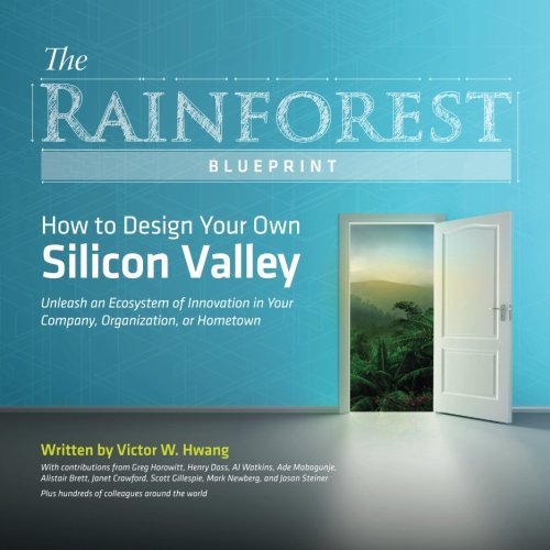 By Victor W. Hwang The Rainforest Blueprint: How to Design Your Own ...