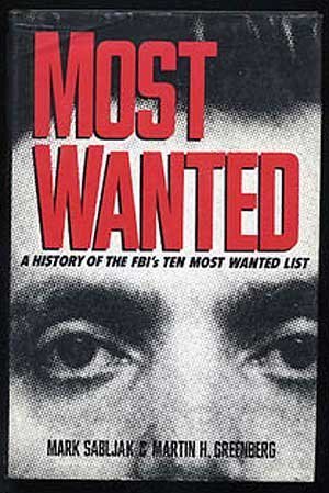 Most Wanted: A History of the FBI's Ten Most Wanted List by Martin H ...